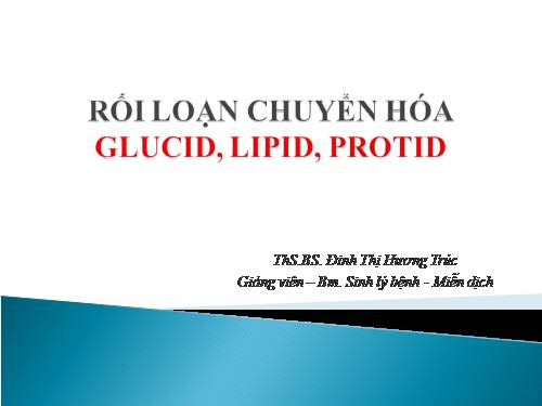 Các Rối Loạn Chuyền Hóa( Glucid-Lipid-Protid)_Tín Chỉ 2015 - Sinh Lý ...