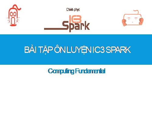 On luyen IC3 Spark - Bài giảng khác - Thuy Tran - Thư viện Bài giảng ...