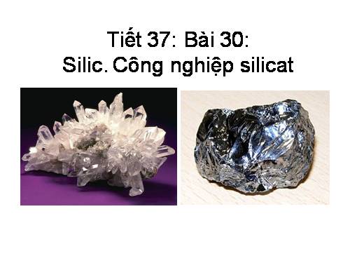 Bài 30. Silic. Công nghiệp silicat. - Hóa học 9 - nguyễn hương - Thư ...