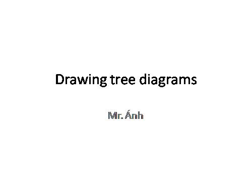 Drawing tree diagrams - Bài giảng khác - Trương Văn Ánh - Thư viện Bài ...