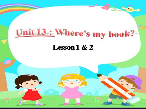 Unit 13: Where is my book? - Tiếng Anh 3 (Chính thức) - Hồ Hoài Thương ...