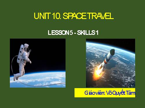 Unit 10. Space travel. Lesson 5. Skills 1 - Tiếng Anh 9 - Võ Quyết Tâm ...
