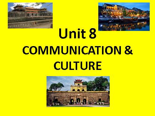 Unit 8. Our world heritage sites. Lesson 7. Communication and culture ...