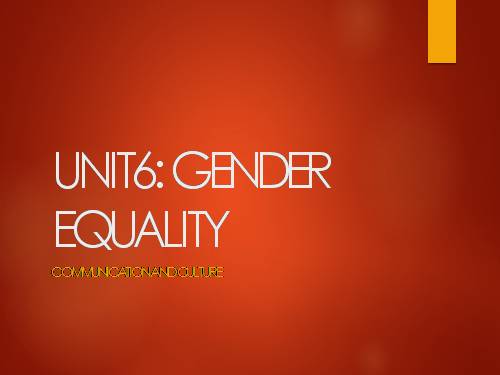 Unit 6. Gender Equality. Lesson 7. Communication and Cuture - Tiếng Anh ...