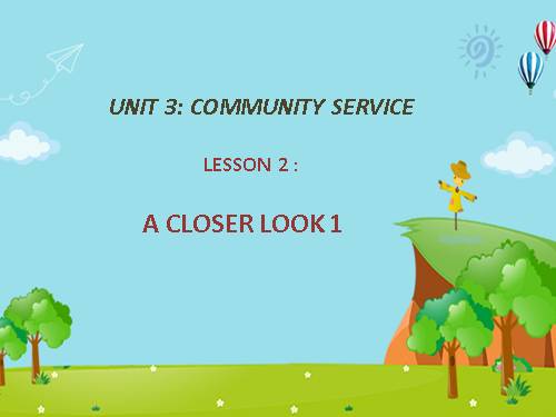 Unit 3. Community Service. Lesson 2. A closer look 1 - Tiếng Anh 7 ...