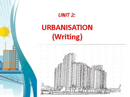 Unit 2. Urbanisation. Lesson 6. Writing - Tiếng Anh 12 - Hiếu Hải Hoa ...