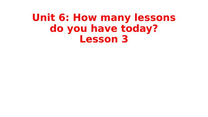 Unit 6. How many lessons do you have today? - Tiếng Anh 5 (Chính thức ...