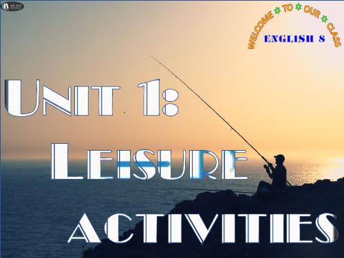 Unit 1. Leisure Activities. Lesson 1. Getting started - Tiếng Anh 8 - Lê Thị Hồng Lý - Thư viện ...