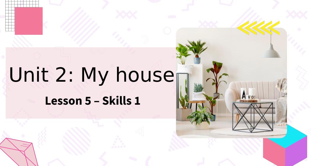 Unit 2. My home. Lesson 5. Skills 1 - Tiếng Anh 6 - Phạm Phú Hào - Thư ...