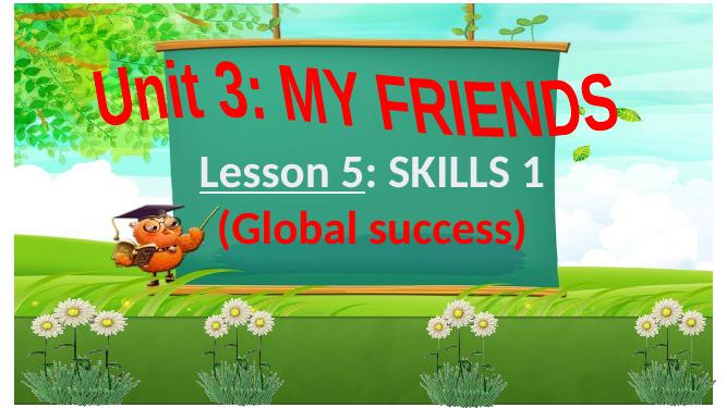 Unit 3. My friends. Lesson 5. Skills 1 - Tiếng Anh 6 - Hoàng Thị Hương ...