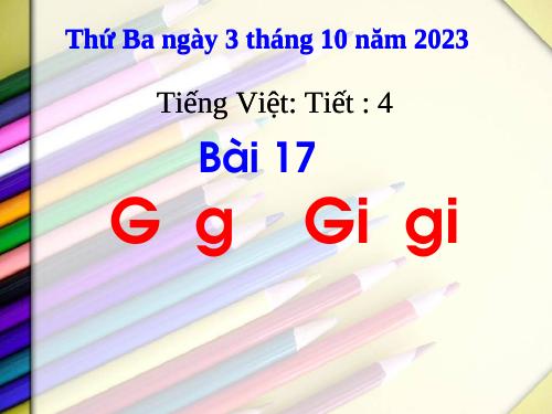 Tập 1 - Bài 17: G g Gi gi. - Tiếng Việt 1 - Phạm Thị Xuân Nga - Thư ...