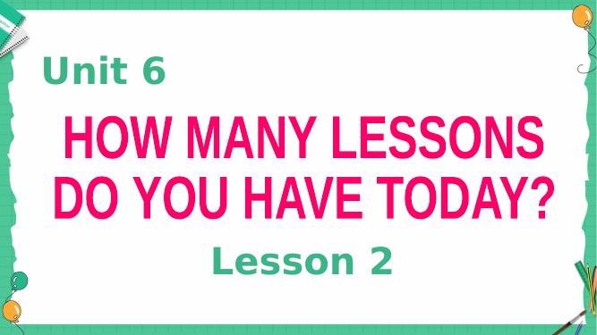 Unit 6. How many lessons do you have today? - Tiếng Anh 5 (Chính thức ...