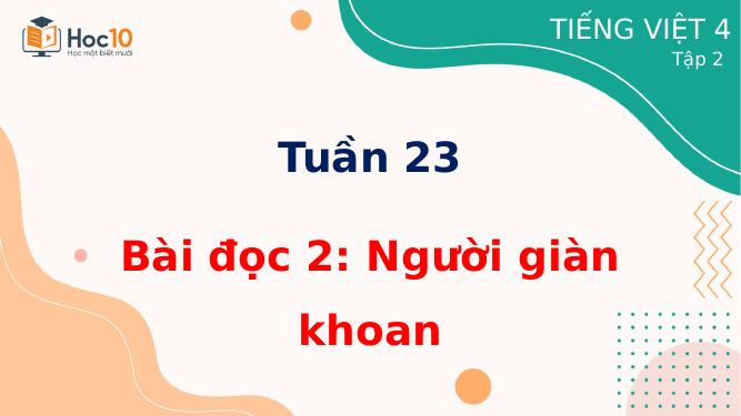 Tuan_23_-_Bai_doc_2._Nguoi_gian_khoan - Tiếng Việt 4 - Đặng Ngọc Hùng - Thư viện Bài giảng điện tử