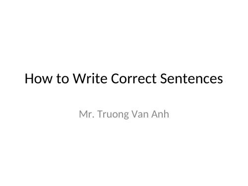 How to Write Correct Sentences - Bài giảng khác - Trương Văn Ánh - Thư ...
