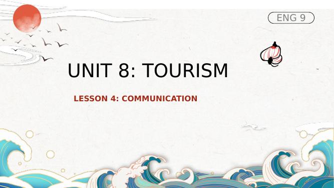 Unit 8. Tourism. Lesson 4. Communication - Tiếng Anh 9 - Sylvia Nguyen - Thư viện Bài giảng điện tử