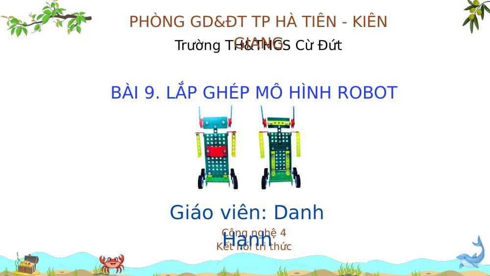 Bài 9. Lắp ghép mô hình robot (Full 3-4 tiết) - Công nghệ 4 - Danh Hạnh ...