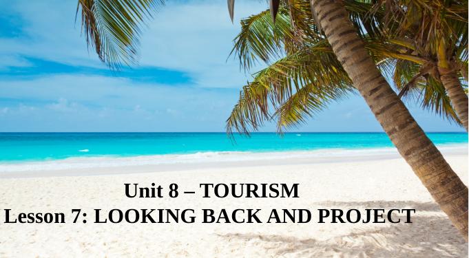 Unit 8. Tourism. Lesson 7. Looking back and project - Tiếng Anh 9 ...