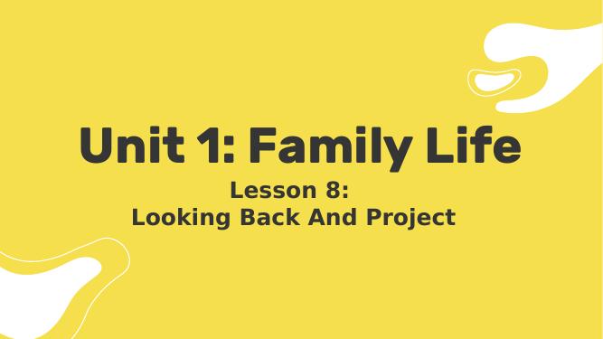 Unit 1. Family Life. Lesson 8. Looking back - project - Tiếng Anh 10 ...