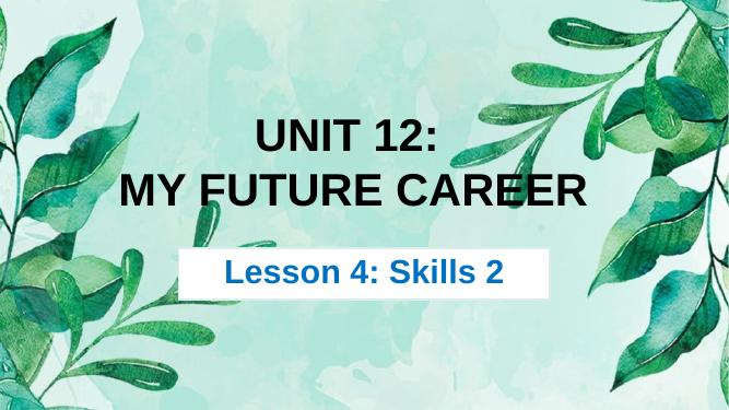 Unit 12. My future career. Lesson 6. Skills 2 - Tiếng Anh 9 - Sylvia ...