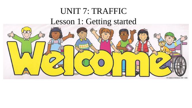 Unit 7. Traffic. Lesson 1. Getting started - Tiếng Anh 7 - Đặng Như ...
