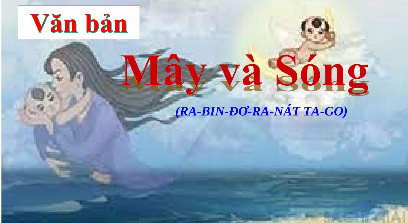 Bài 2: Gõ cửa trái tim - Đọc: Mây và sóng (Ra-bin-đơ-ra-nát Ta-go ...