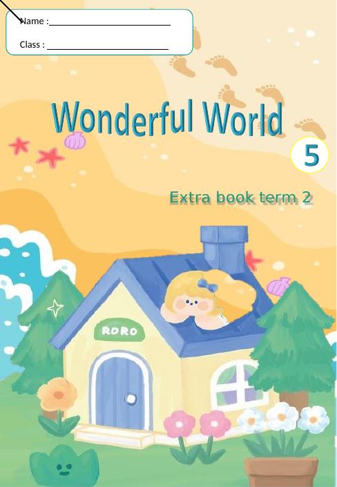 Wonderful World 5 Extra term 2 (bài tập bổ trợ kỳ 2) power point ...