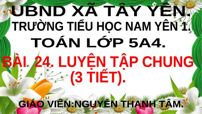 bai 24 luyện tập chung tiết 1 - Toán 5 - Nguyễn Thanh Tâm - Thư viện ...