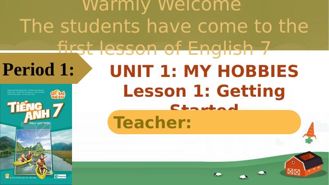 Unit 1. My hobbies. Lesson 1. Getting started - Tiếng Anh 7 - Nguyễn Văn A - Thư viện Bài giảng ...