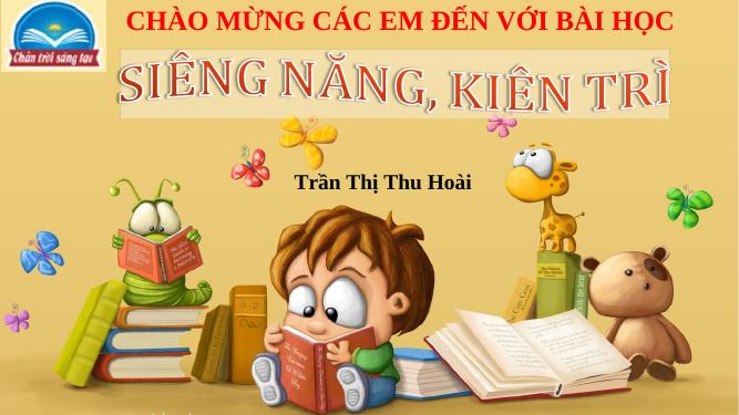 CTST - Bài 3. Siêng năng, kiên trì - GDCD 6 - Trần Thị Thu Hoài - Thư ...