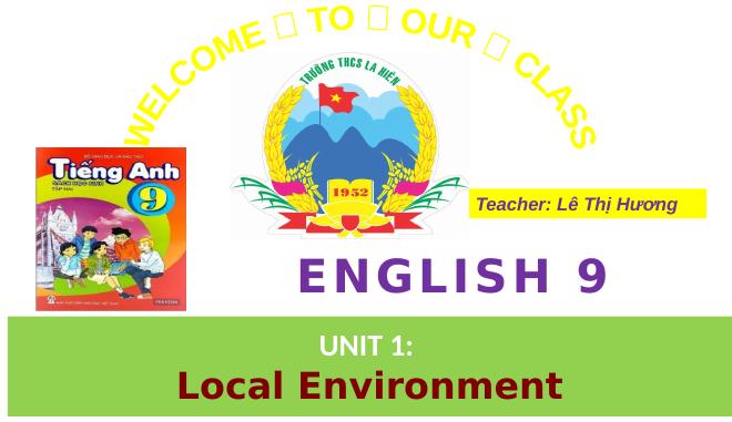 Unit 1. Local environment. Lesson 2. A closer look 1 - Tiếng Anh 9 - Lê ...