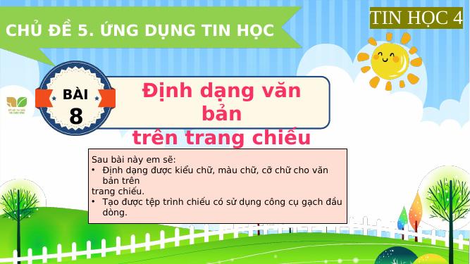 Bài 8: Định dạng văn bản trên trang trình chiếu - Tin học 4 - Dương Bá ...