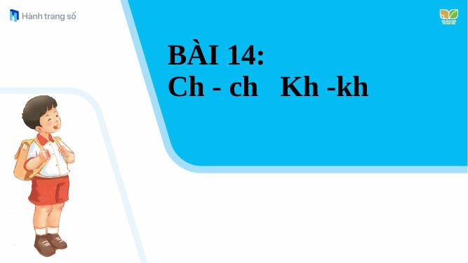 Tập 1 - Bài 14: Ch ch Kh kh. - Tiếng Việt 1 - Đỗ nguyễn ngọc hoàn - Thư ...