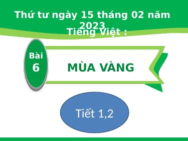 Tập 2 - Bài 6: Mùa vàng - Viết: Nghe, viết Mùa vàng. Phân biệt ng-ngh, r-d-gi, ưc-ưt. - Tiếng ...